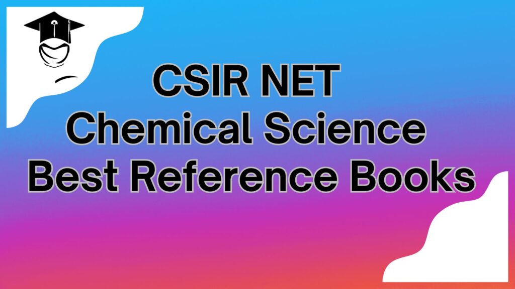 Best Books for CSIR NET Chemical Science Paper - Boost Your Exam Preparation